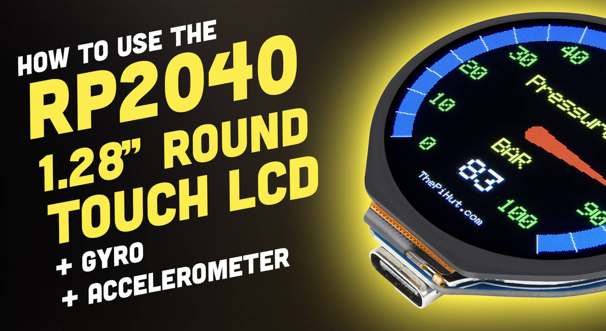 How to use the Waveshare RP2040 1.28" Round Touch LCD